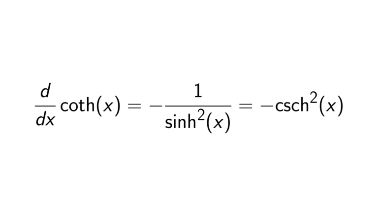 What is the Derivative of Hyperbolic Cotangent? - [FULL SOLUTION]