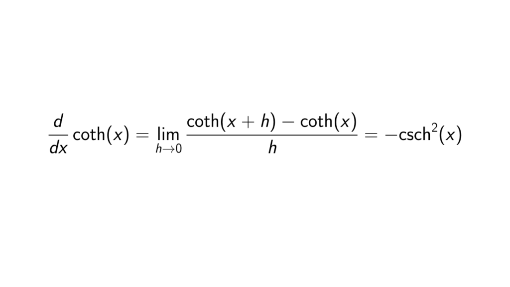 Derivative Of Hyperbolic Cotangent Using First Principle Of Derivatives Full Proof